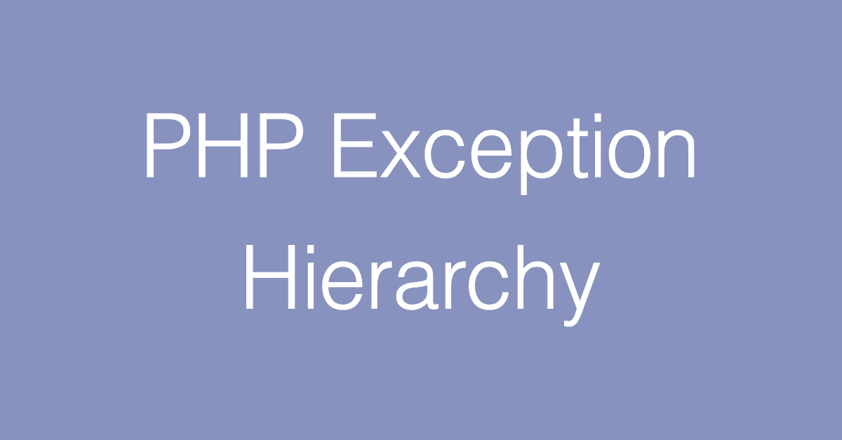 Hierarchy Of PHP Exceptions PHP Watch